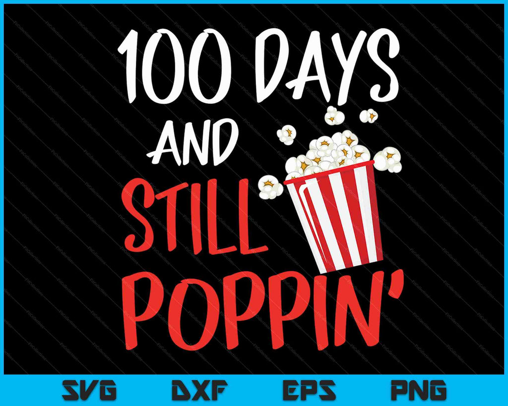 100 Days And Still Poppin Funny Popcorn 100 Days Of School SVG Files ...
