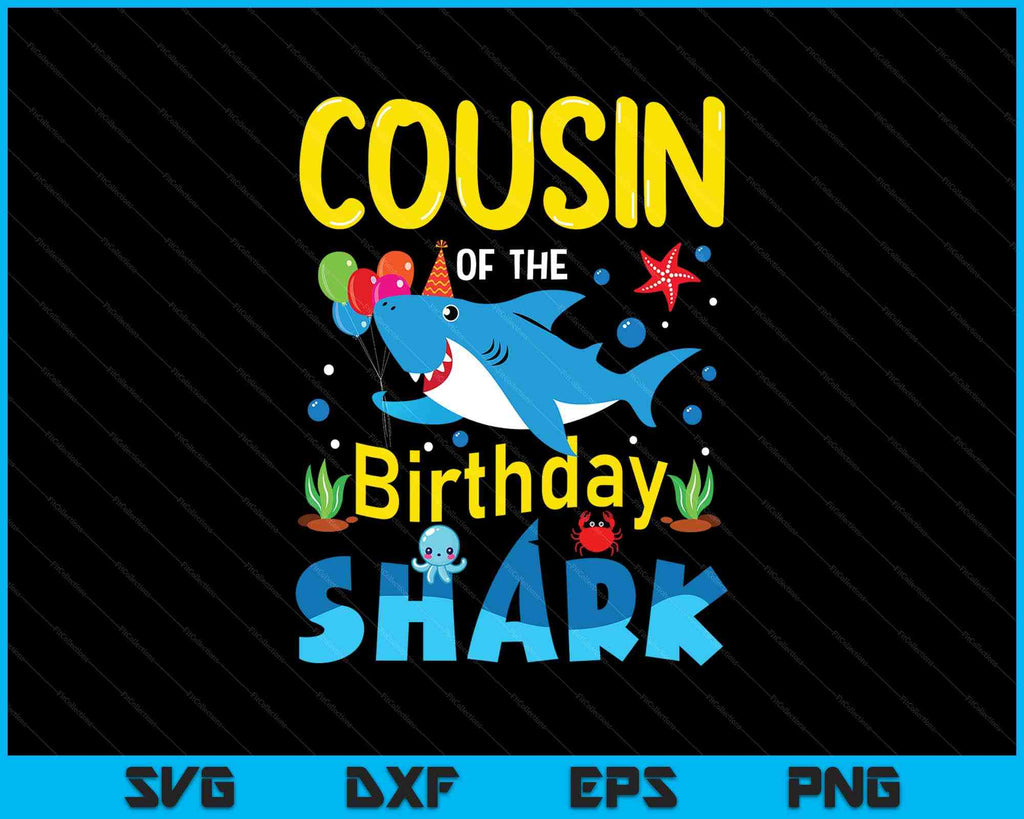Cousin Birthday Kids Shark Party Family SVG PNG Printable Files ...