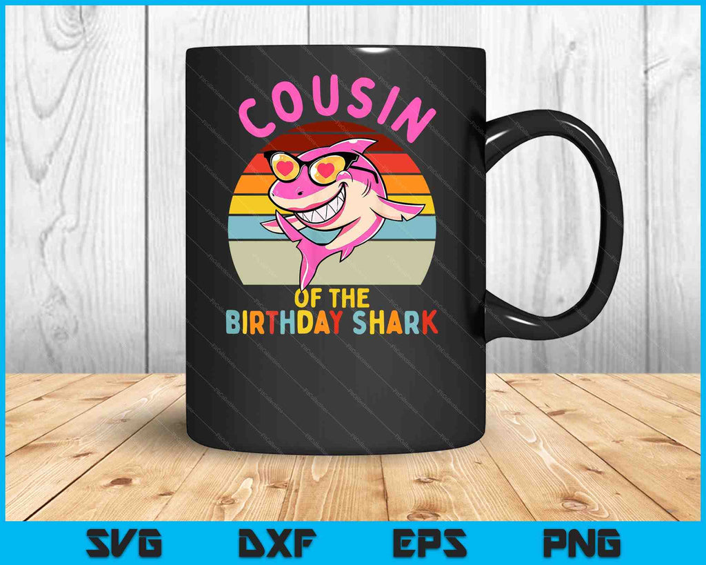 Cousin of the Shark Birthday Girls Matching Family SVG PNG Files ...