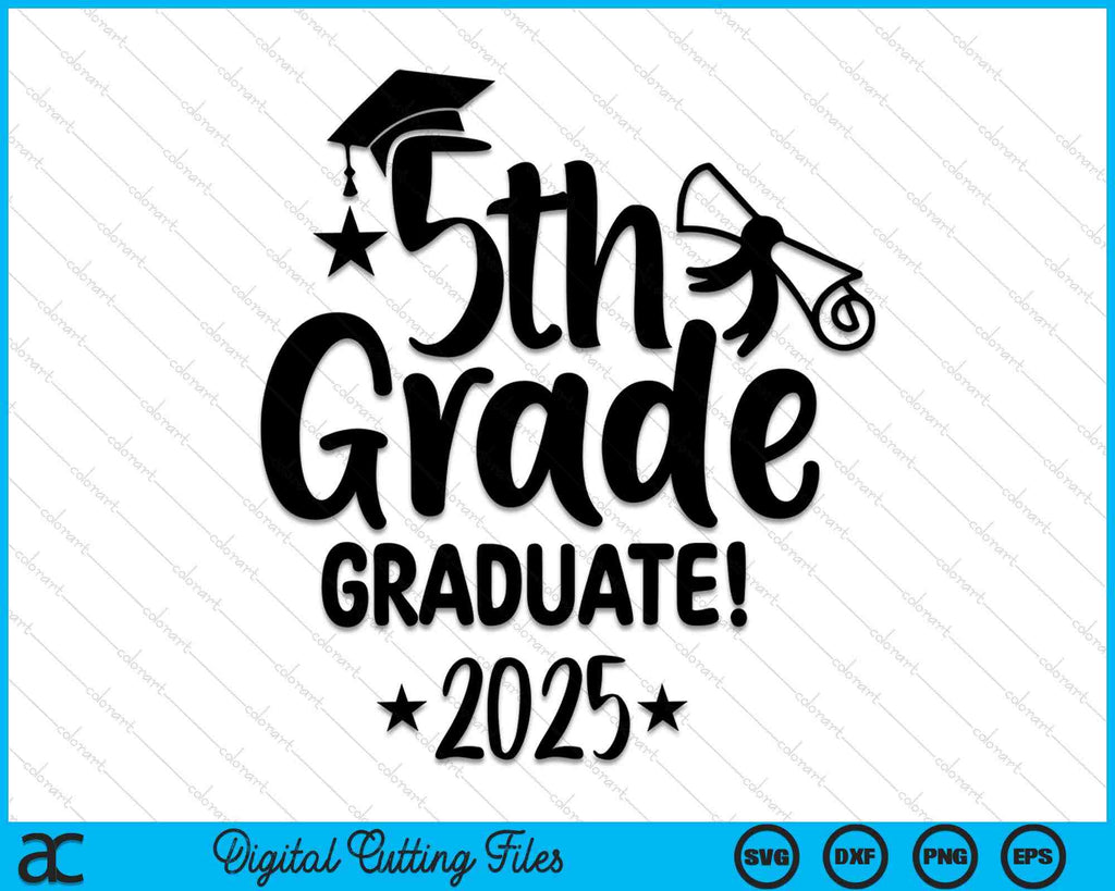 Fifth Grade Graduate Class 2025 Graduation SVG PNG Printable Files ...