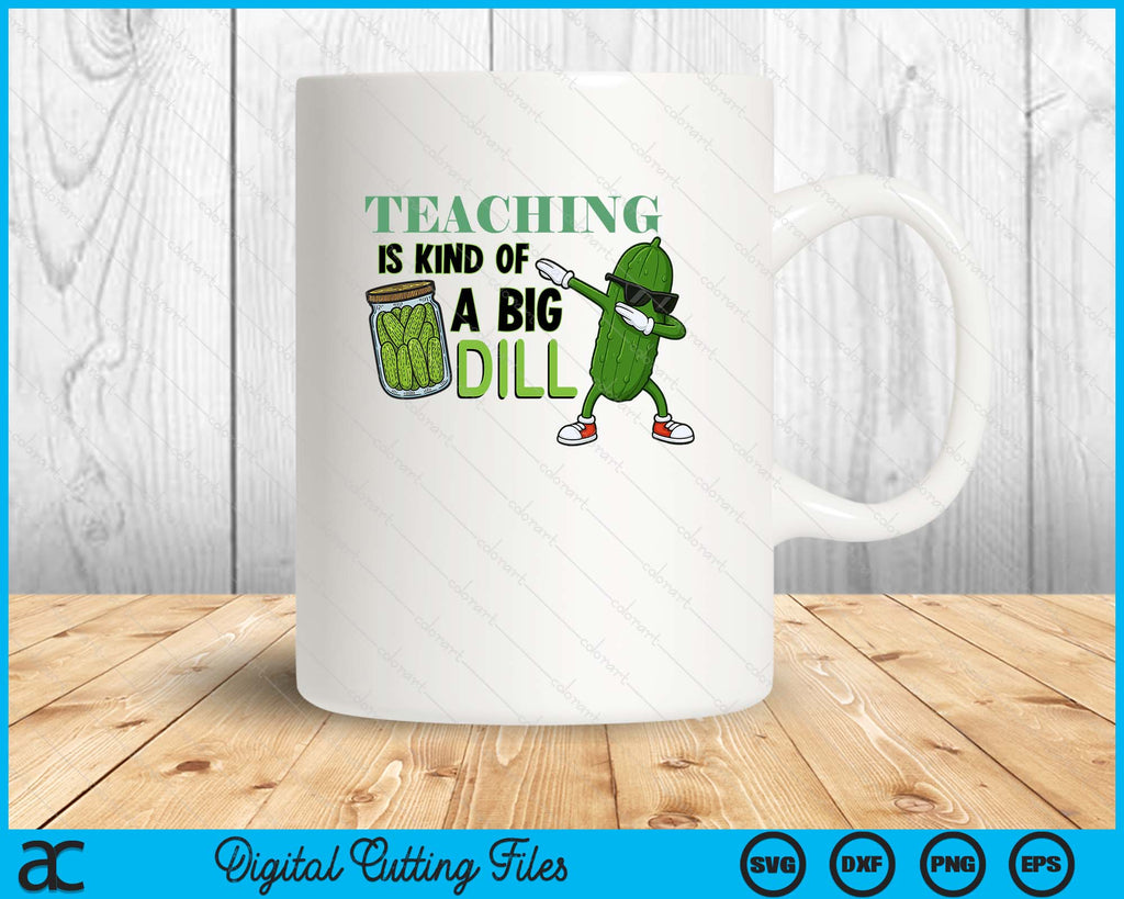 Funny Pickle Vegan Teacher Is Kind Of A Big Dill SVG PNG Digital Files ...