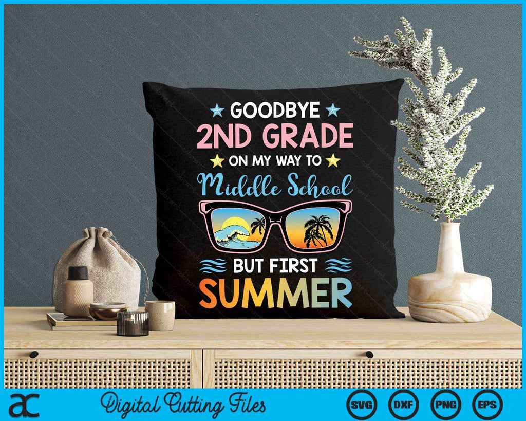 Goodbye 2nd Grade On My Way To Middle School First Summer SVG Files ...