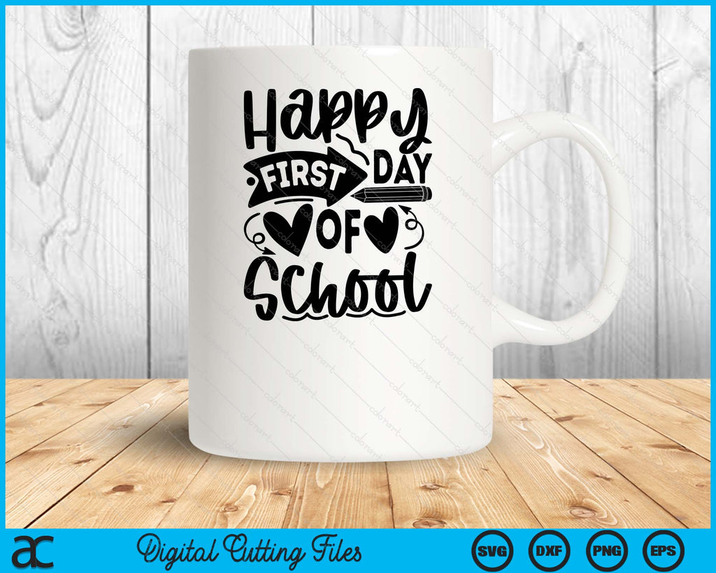 Happy First Day Of School Back To School SVG PNG Printable Files ...