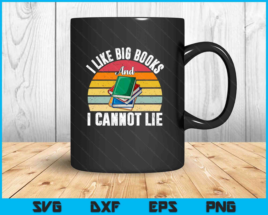 I Like Big Books And I Cannot Lie Bookworm Reading Teacher SVG Files ...