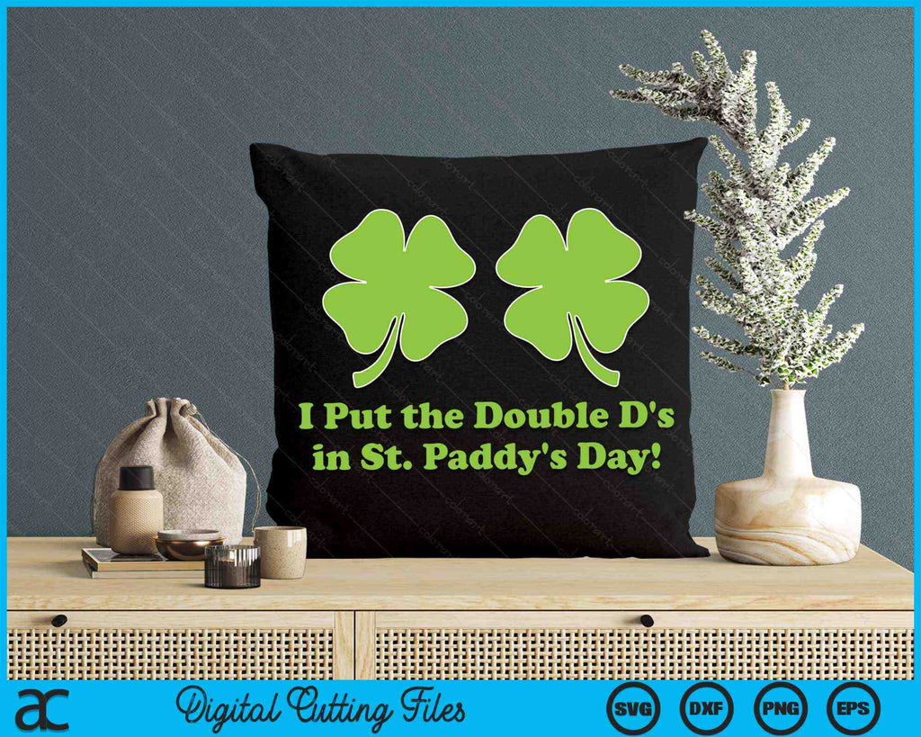 I Put the Double D's In St Paddy's Day St Patricks Day SVG Files – creativeusarts