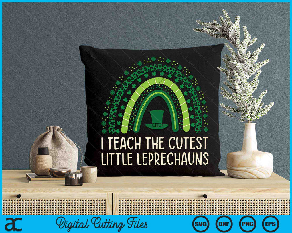 I Teach The Cutest Little Leprechaun St Patricks Day Teacher SVG Files ...