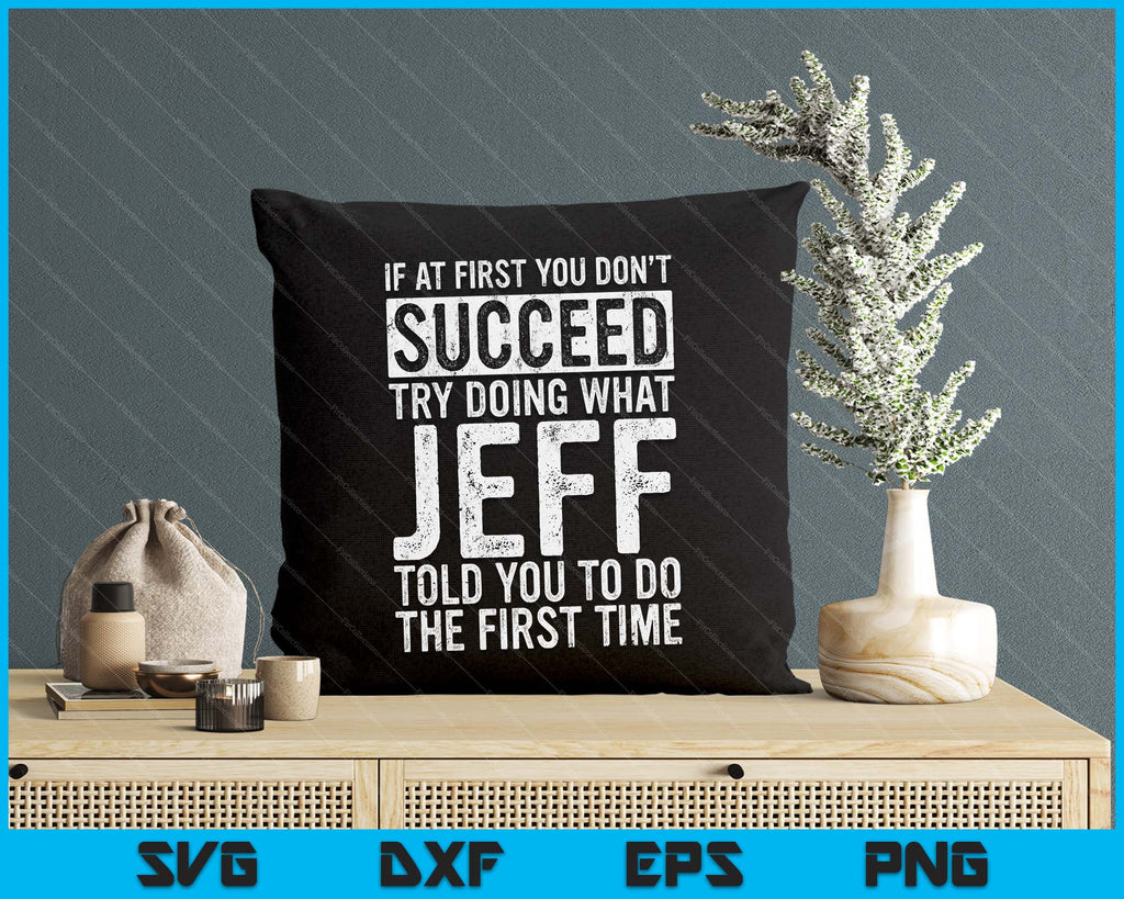 If At First You Don't Succeed Try Doing What Jeff SVG Cutting Files ...