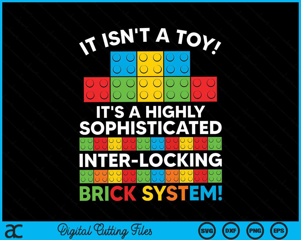 It Isn't A Toy It's A Highly Sophisticated Brick System Bricks SVG PNG – creativeusarts