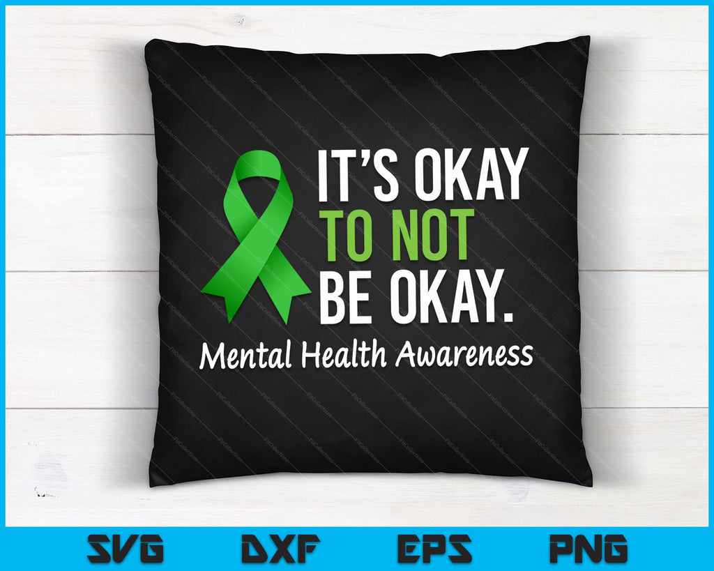 Its Okay To Not Be Okay Mental Health Awareness SVG Printable Files ...