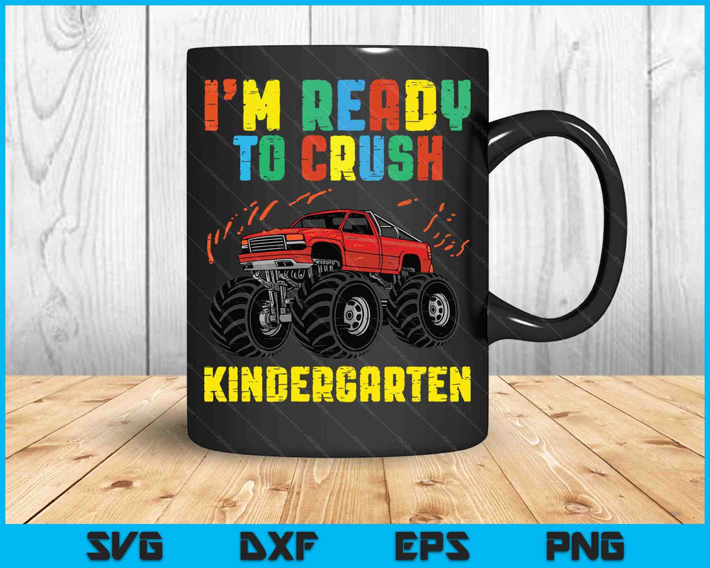 I'm Ready To Crush Kindergarten Monster Truck SVG PNG Files ...