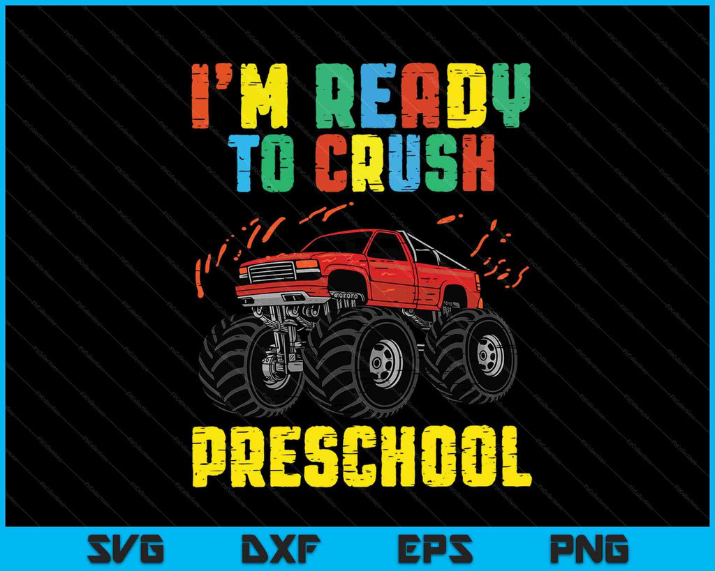 I'm Ready To Crush Pre School Monster Truck SVG PNG Files – creativeusarts