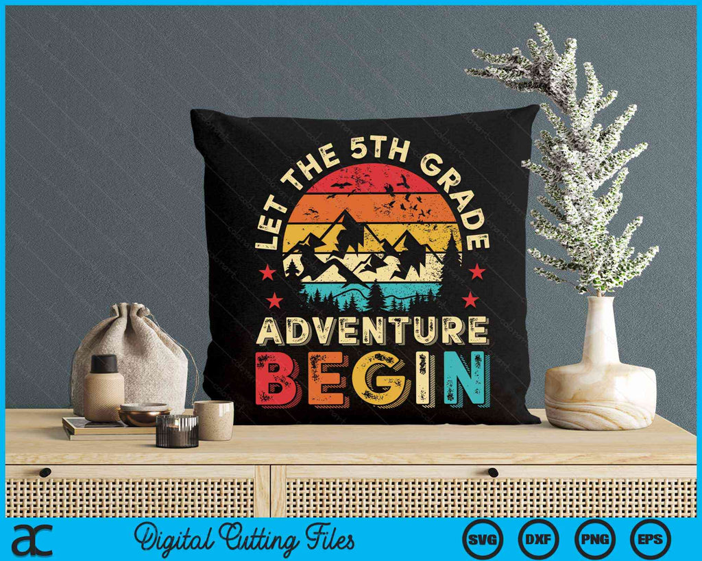 Let The 5th Grade Adventure Begin First Day Teacher Kid SVG PNG Files ...