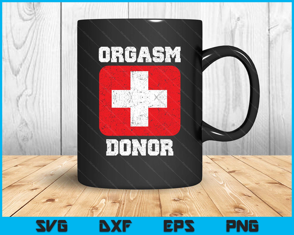Orgasm Donor Playful Offensive Crass Funny Adult Humor SVG PNG Files – creativeusarts