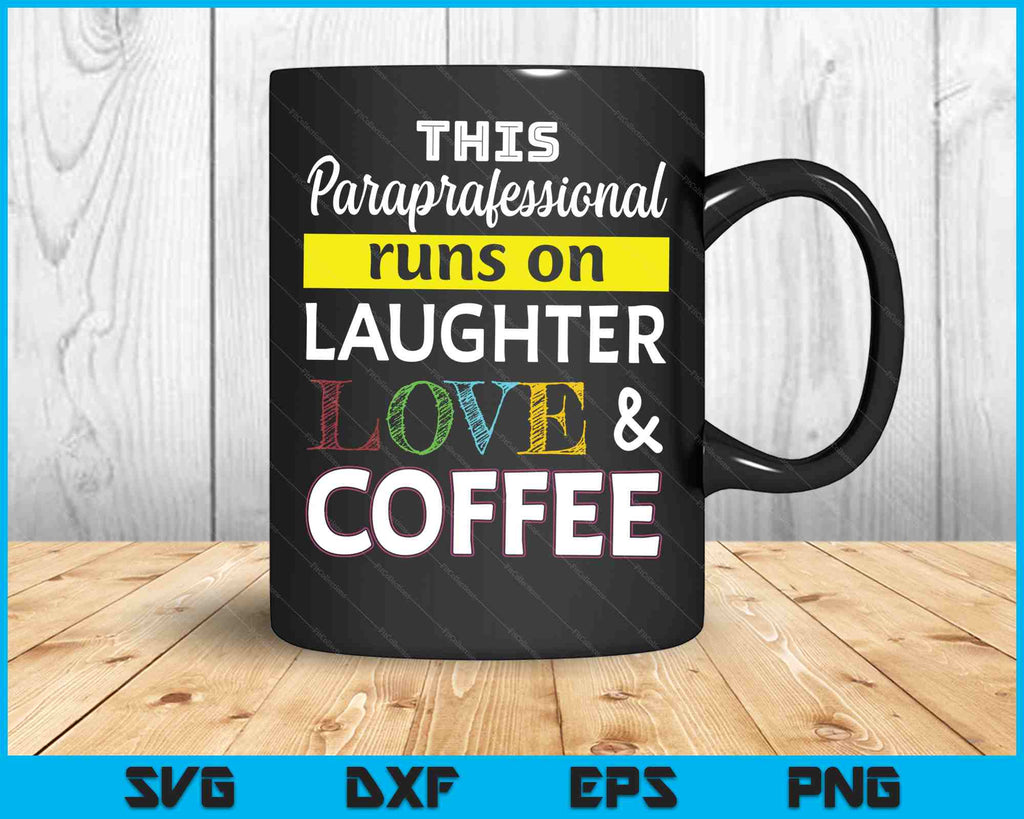 Paraprofessional runs on Laughter Love Coffee Para SVG Files ...