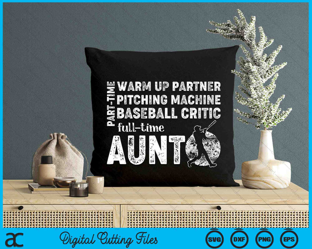 Part Time Warm Up Partner Full Time Aunt Baseball Aunt SVG PNG Files – creativeusarts