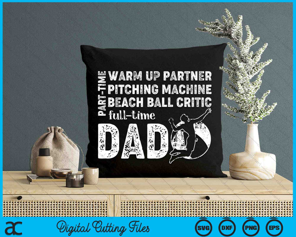 Part Time Warm Up Partner Full Time Dad Beach Ball Dad SVG PNG Files – creativeusarts