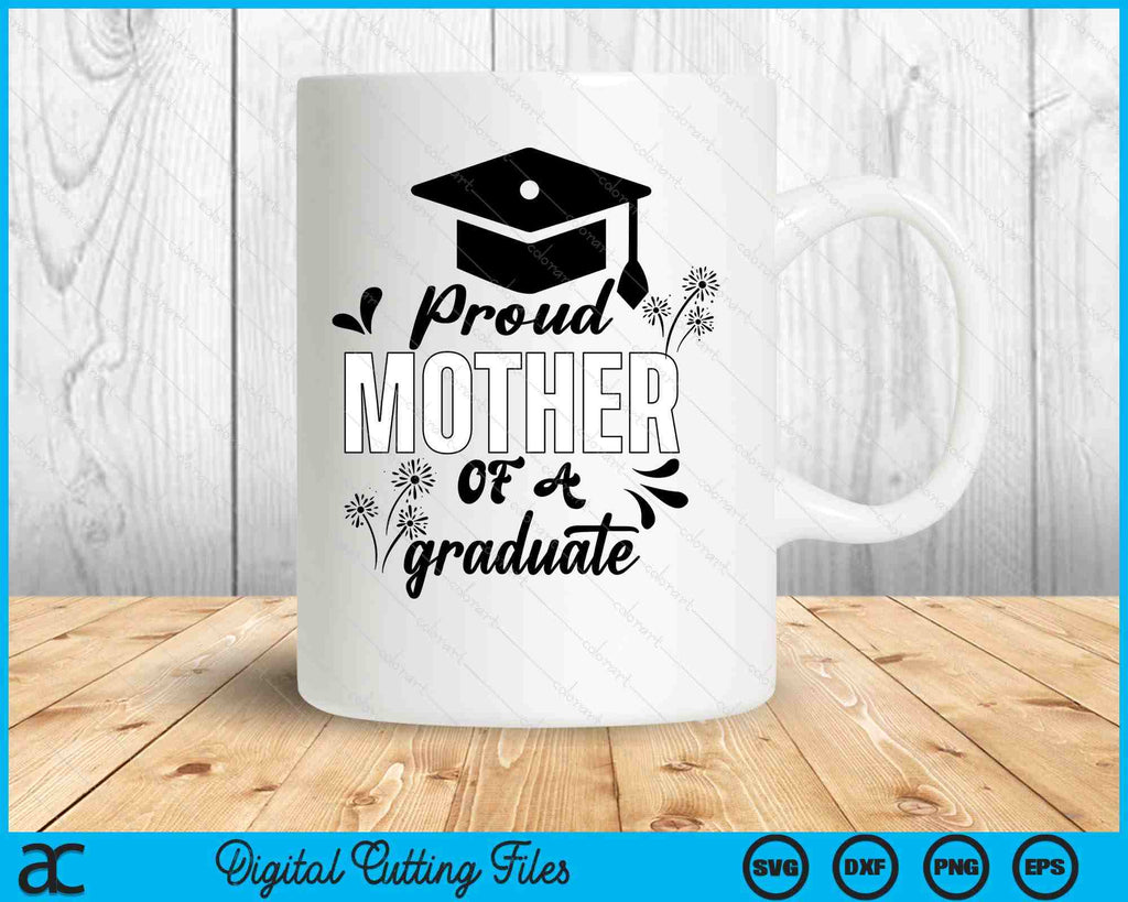 Proud Mother Of A Graduate Graduation SVG PNG Digital Printable Files ...
