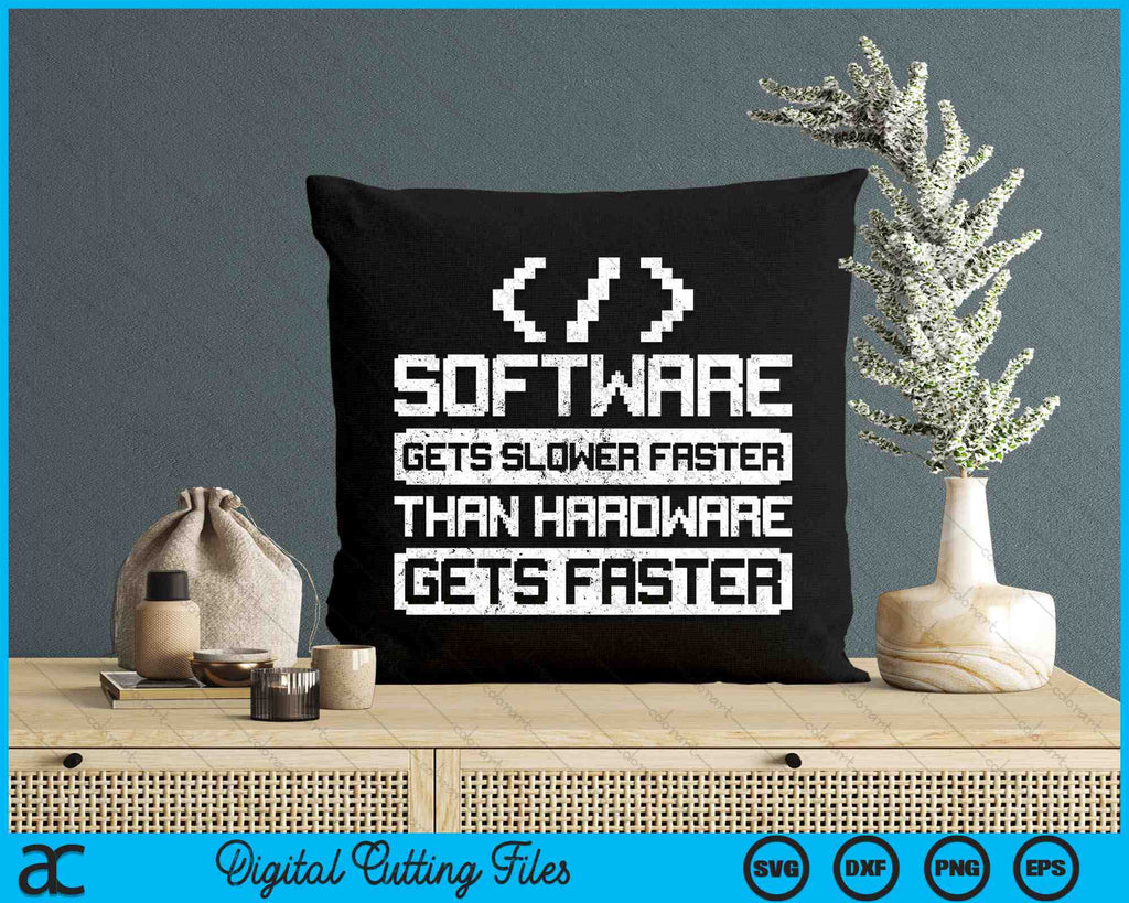 Software Gets Slower Faster Than Hardware Faster Programmer Svg Files Creativeusarts