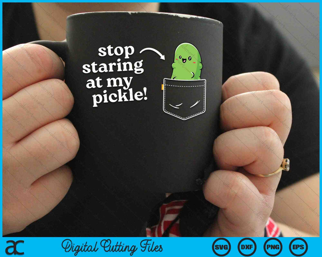 Stop Staring At My Pickle Pocket Funny Vegan Innuendo SVG PNG Files ...