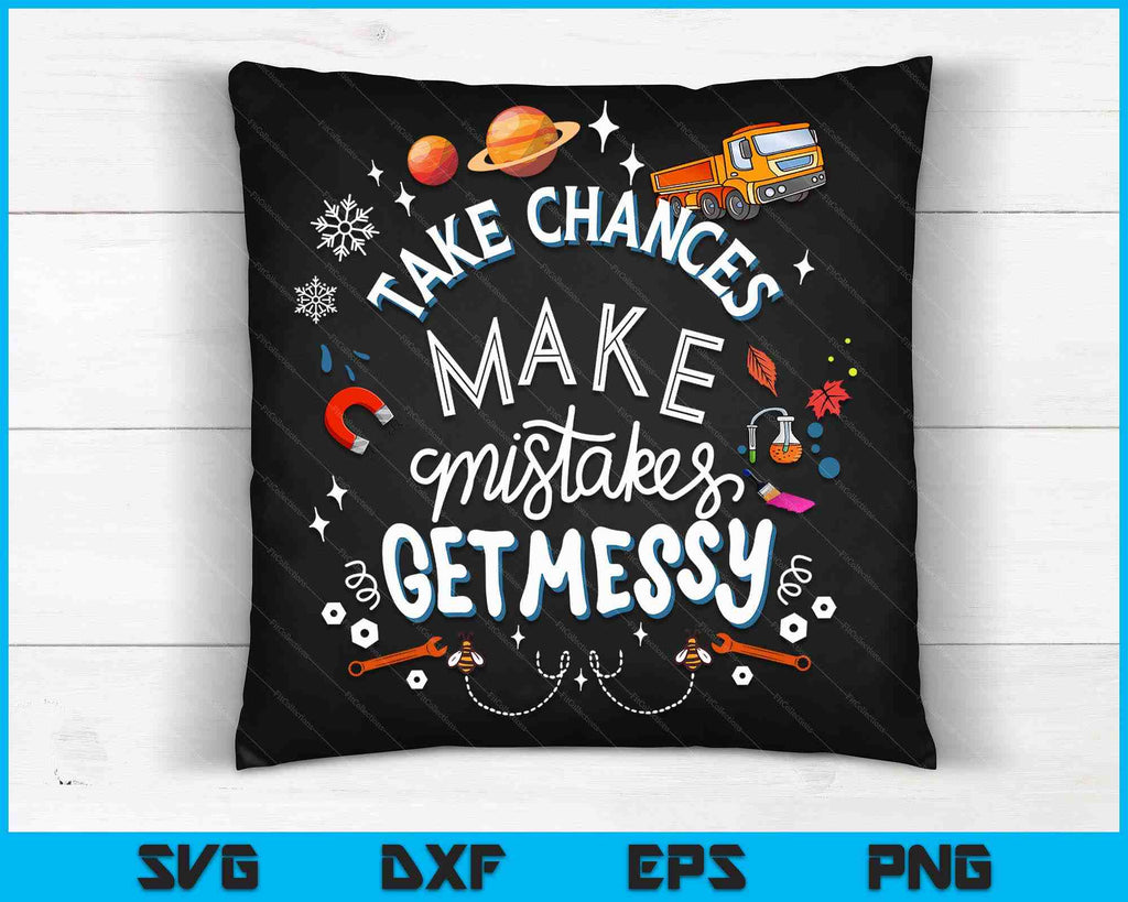 Take Chances Make Mistakes Get Messy For Women SVG PNG Cutting Files ...