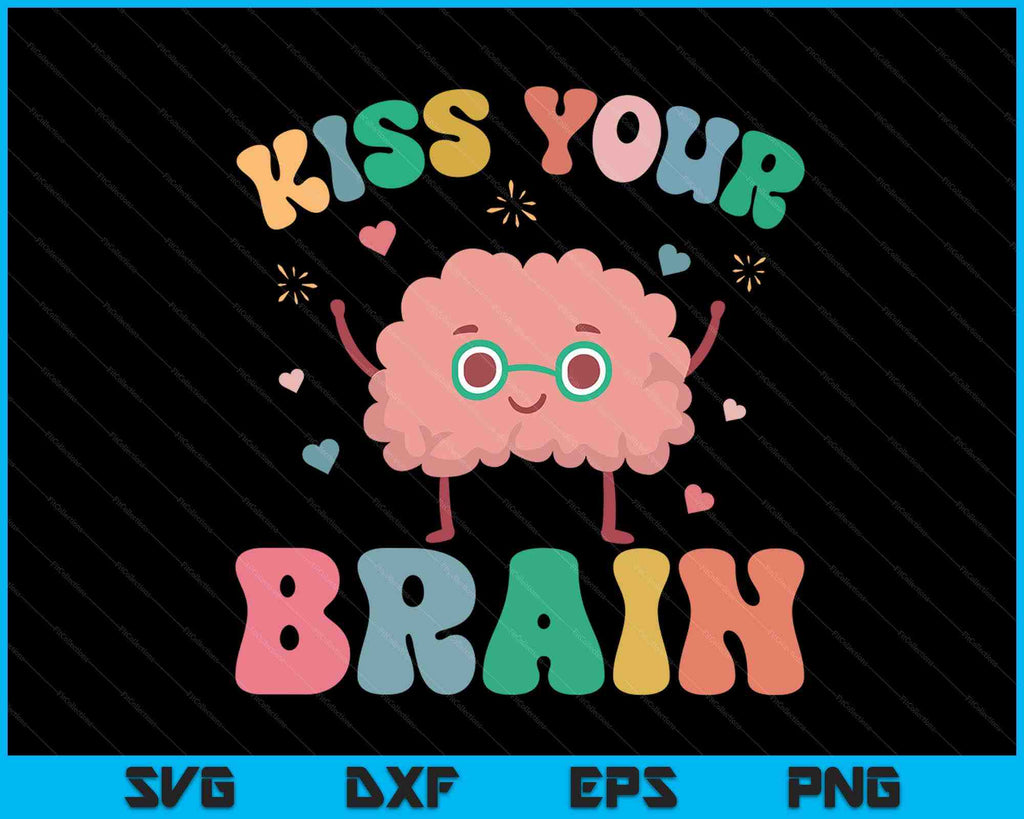 Teacher Kiss Your Brain Student Cute Back To School SVG PNG Files ...