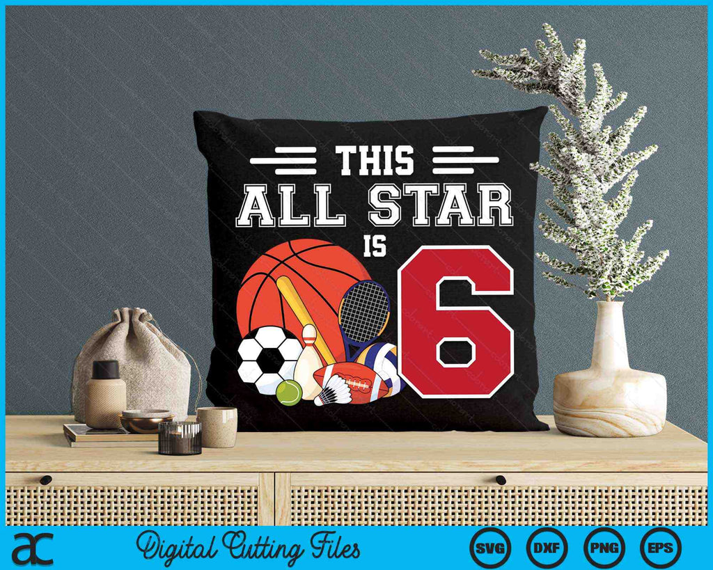 This All Star Is 6 Kids 6 Year Old Sports Star Birthday Party SVG File ...