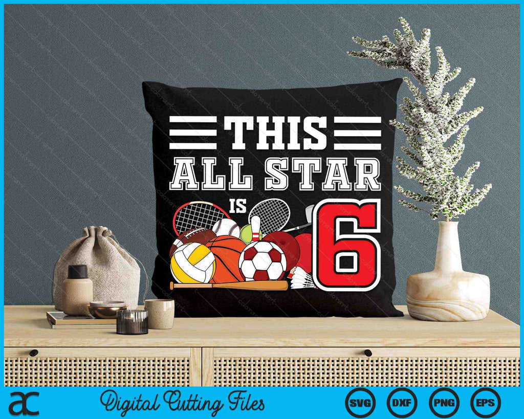 This All Star Is 6 Kids 6 Year Old Sports Star Birthday SVG PNG Files ...