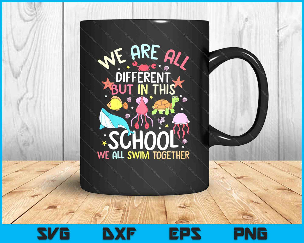 We Are Different But In This School We Swim Together Ocean SVG Files ...