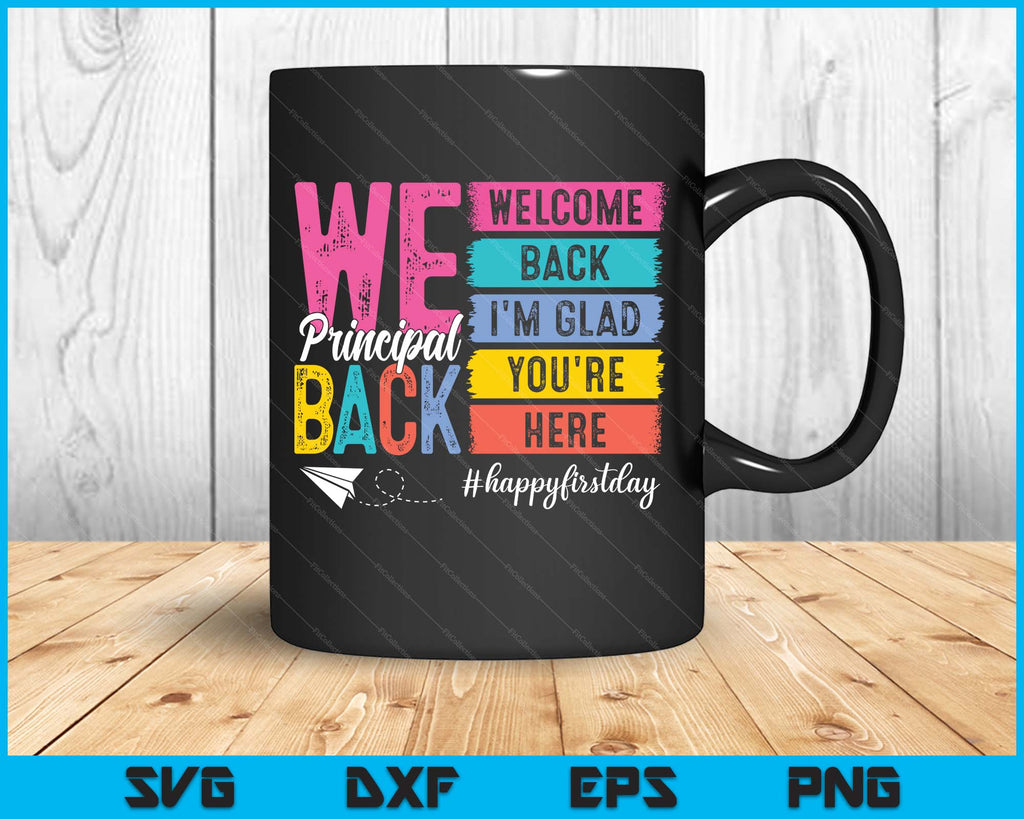 Welcome Back I'm Glad You're Here Back To School Principal SVG Files ...