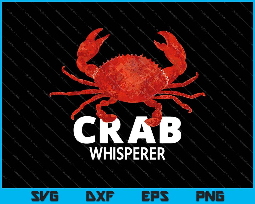 The Crab Whisperer Svg Png Cutting Printable Files Creativeusarts