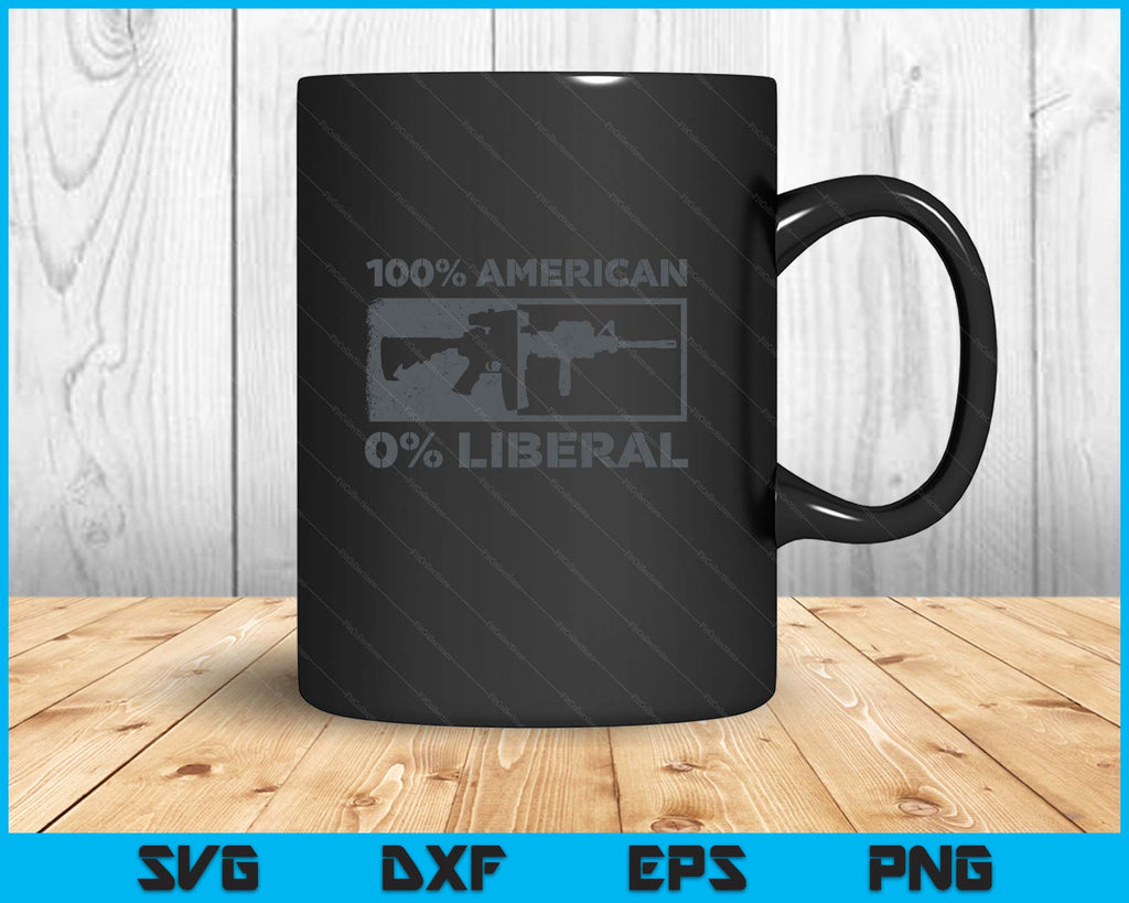 100% American 0% Liberal 2nd Amendment AR15 SVG PNG Digital Files ...