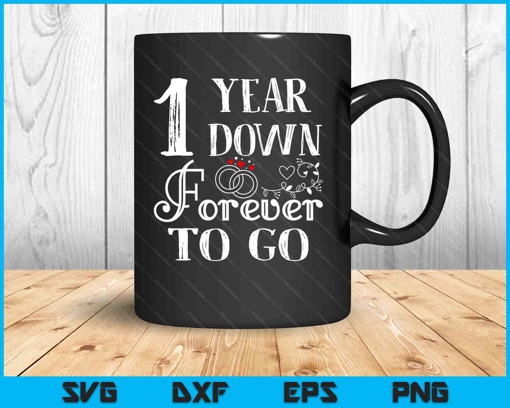 1 Year Down Forever To Go Couple 1st Wedding Anniversary SVG PNG Files ...