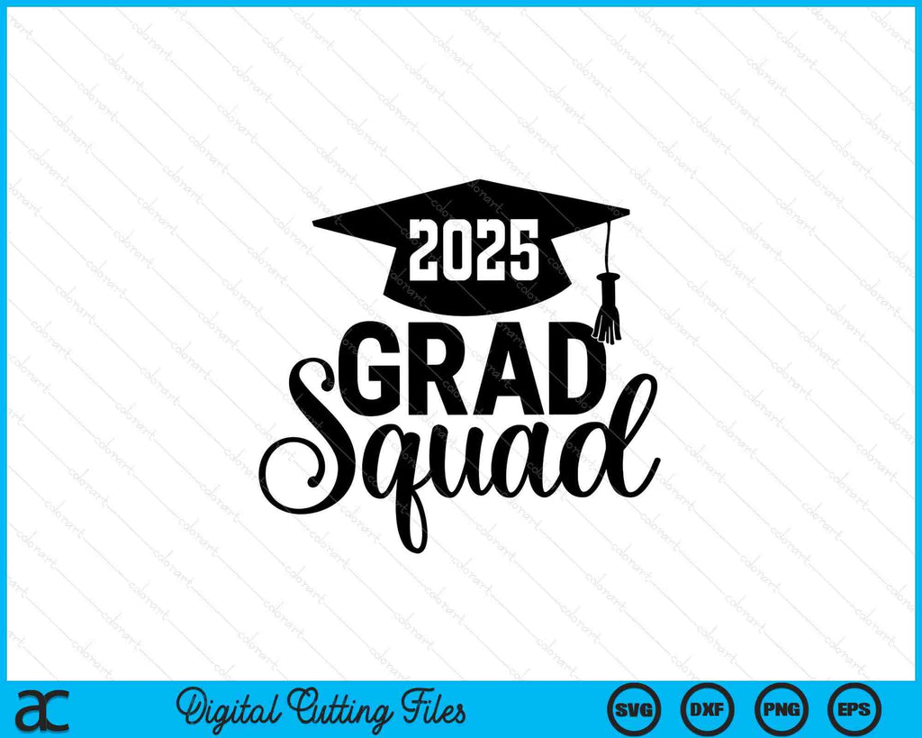 2025 Grad Squad, Graduation SVG PNG Digital Cutting Files – creativeusarts