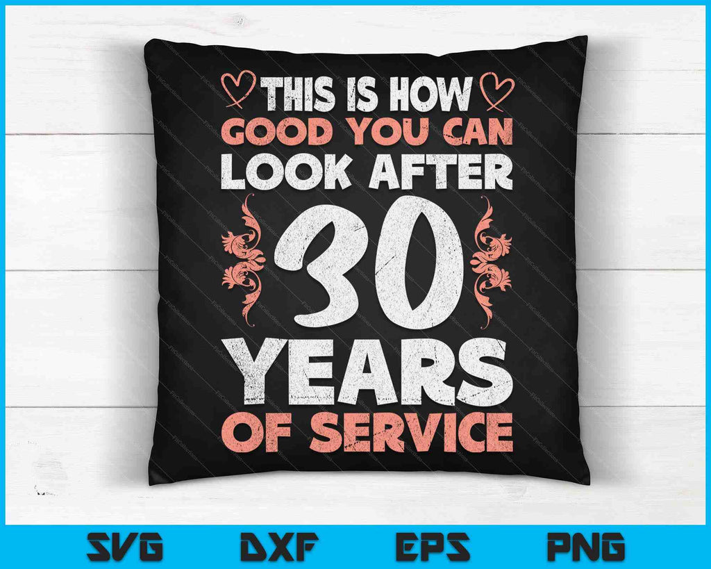 30 Years Of Service 30 Years Of Work Anniversary SVG PNG Cutting Files ...