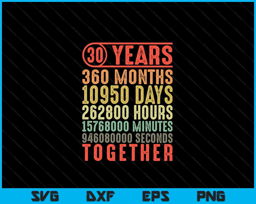 30 Years Together 30th Anniversary Parents Married Couples SVG Files ...