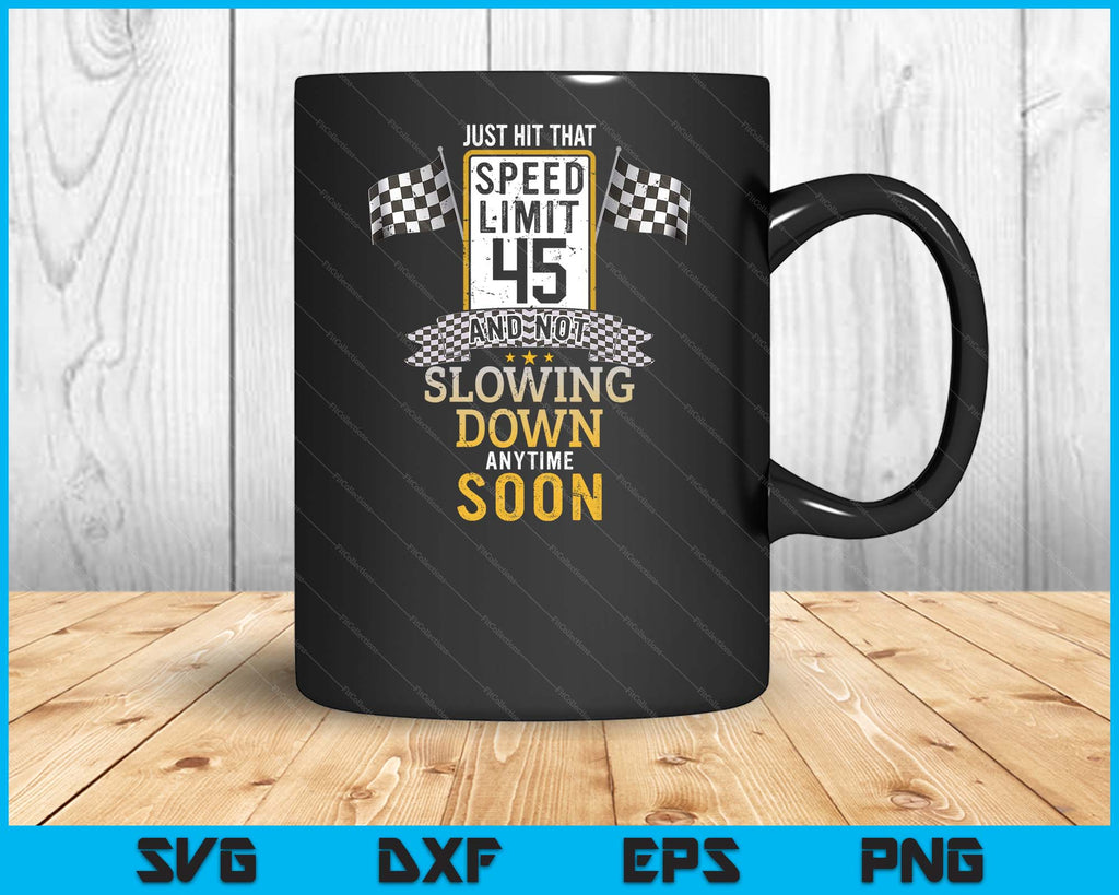 45th Birthday Idea Speed Limit Sign 45 mph Funny Driving SVG PNG Files ...