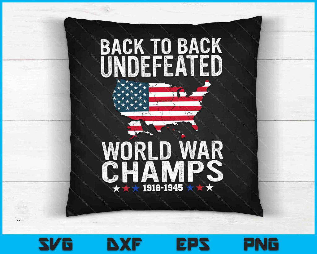 4th Of July Back To Back Undefeated World War Champs SVG Cutting Files ...