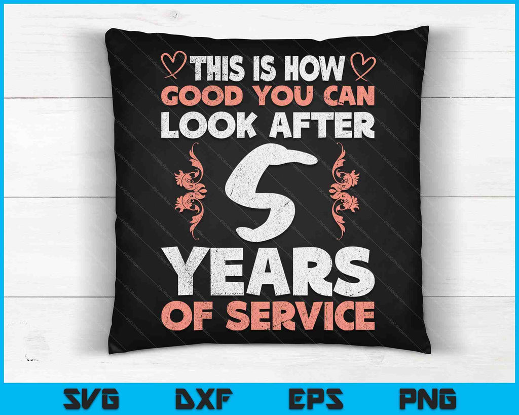 5 Years Of Service 5 Years Of Work Anniversary SVG PNG Cutting Files ...