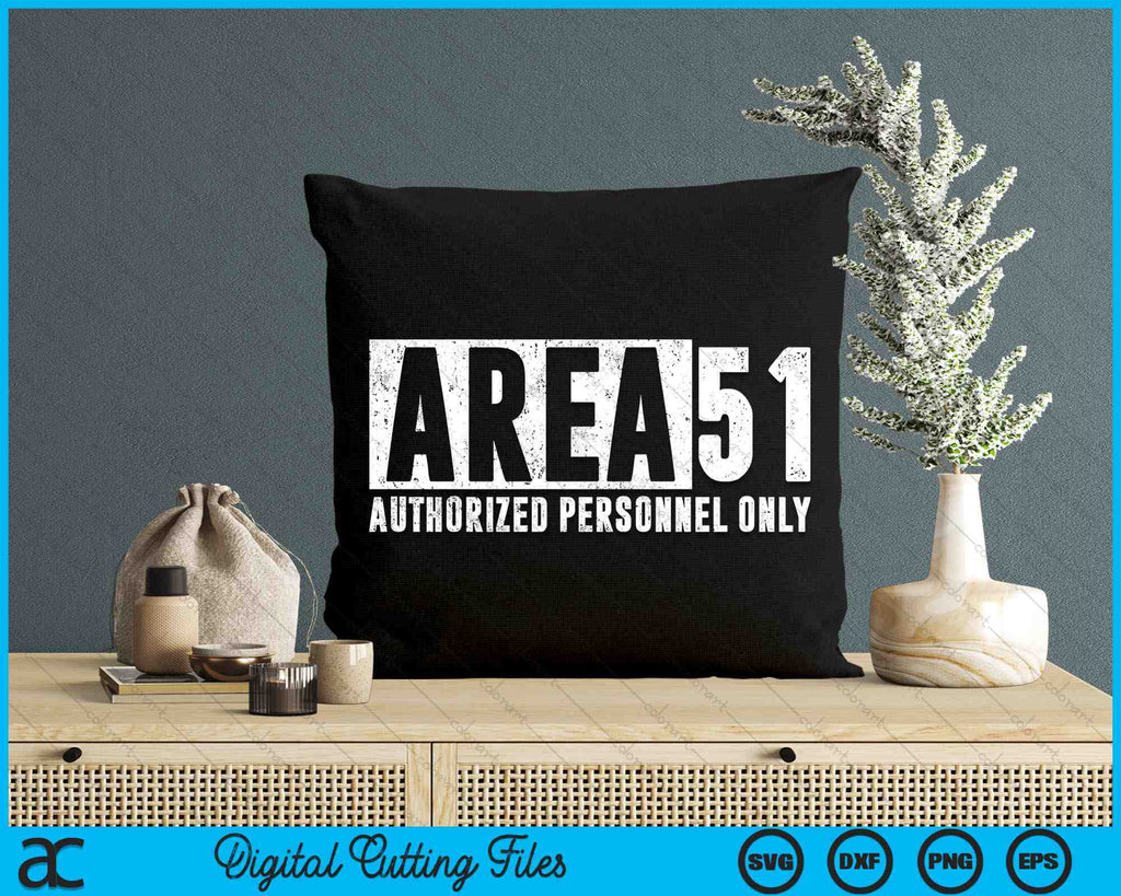 Area 51 Authorized Personnel Only Funny UFO Alien Conspiracy SVG Files ...