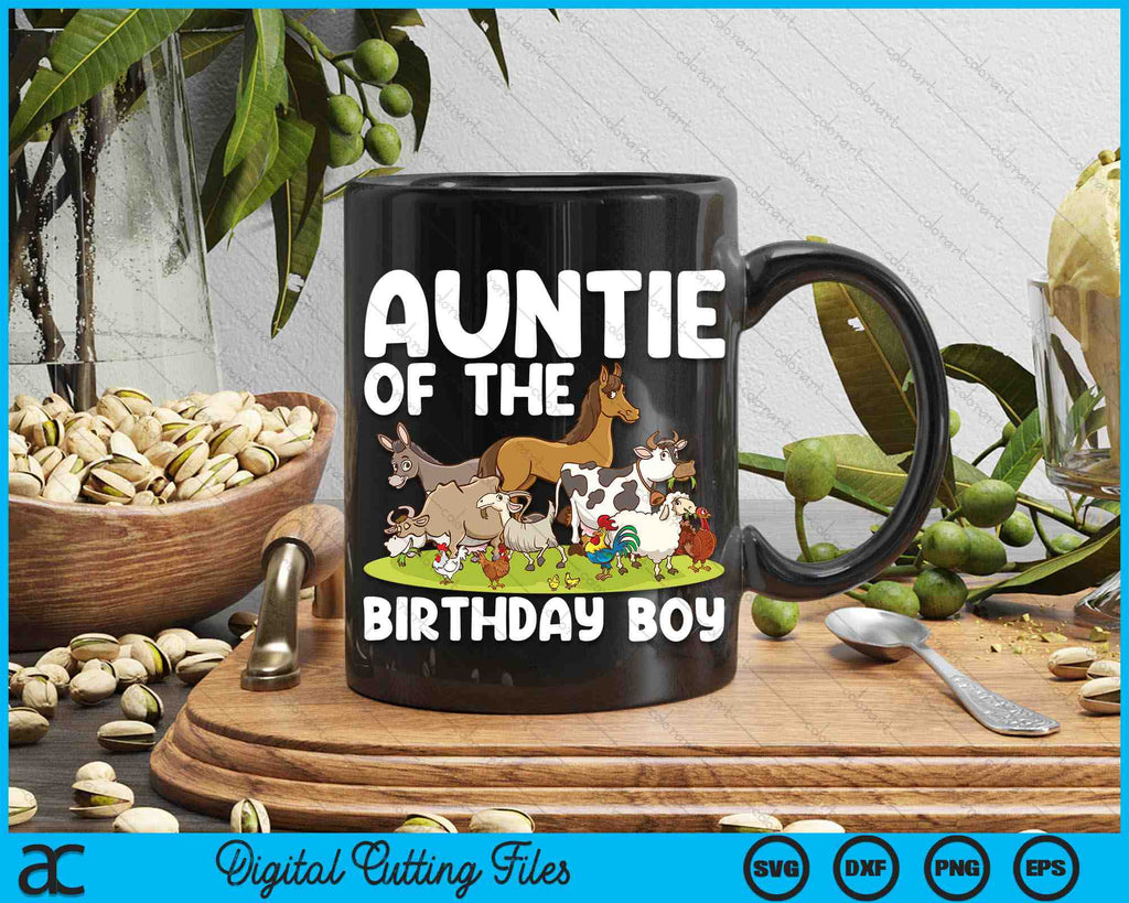 Auntie Of The Birthday Boy Farm Animals Theme SVG PNG Cutting Files ...