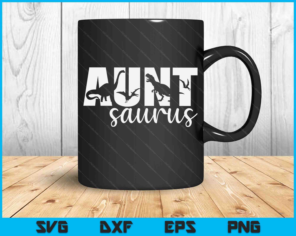 Auntsaurus T rex Dinosaur Aunt Saurus Mother's Day SVG Cutting Files ...