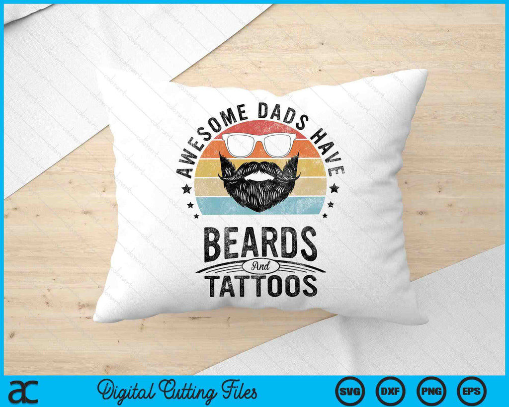 Awesome Dads Have Beards And Tattoos Bearded Dad SVG PNG Cutting Files ...