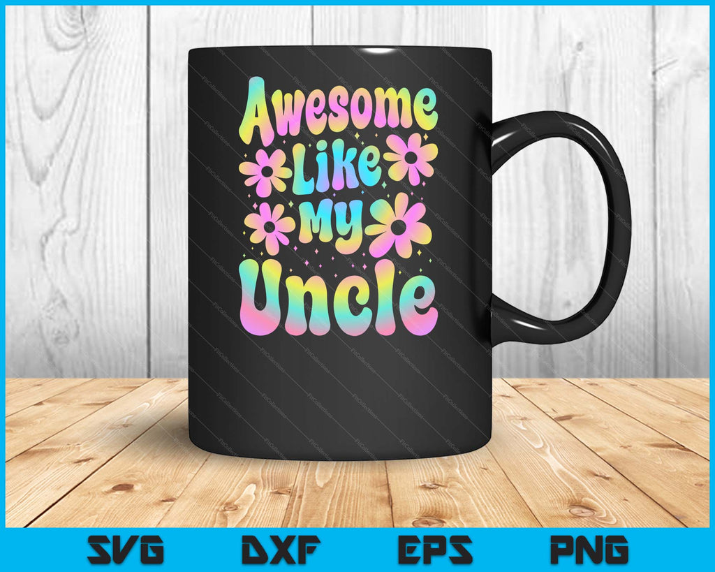Awesome Like My Uncle Groovy Graphic SVG PNG Digital Cutting File ...