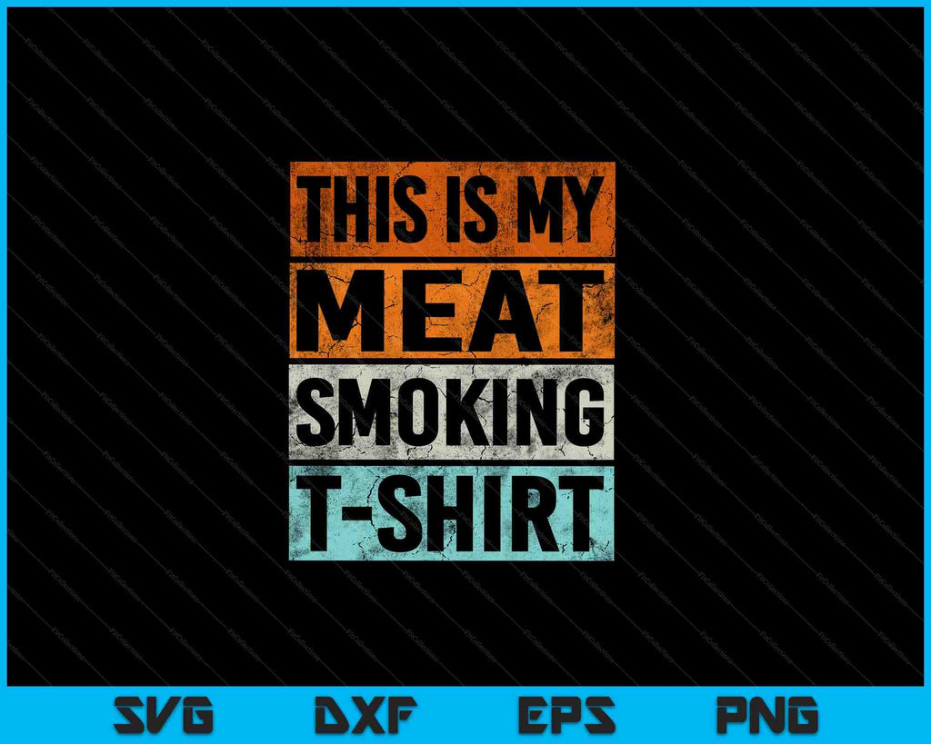 BBQ Smoker Themed Retro Vintage My Meat Smoking SVG PNG Cutting Files ...