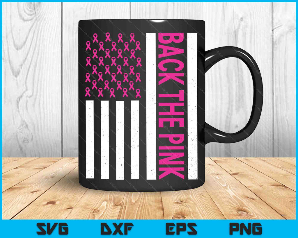 Back The Pink Breast Cancer Awareness Flag SVG PNG Digital Files ...