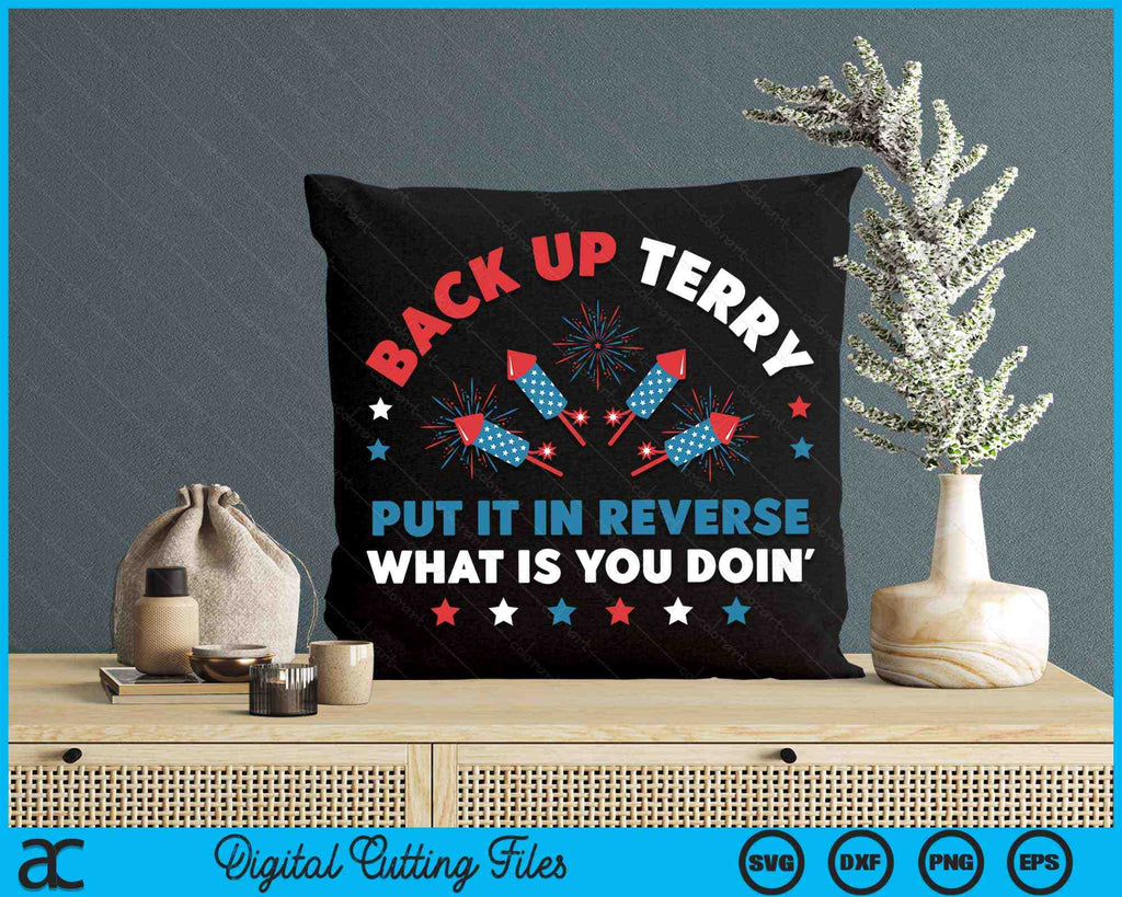 Back Up Terry Put It In Reverse 4th July Fireworks Terry SVG PNG Files ...