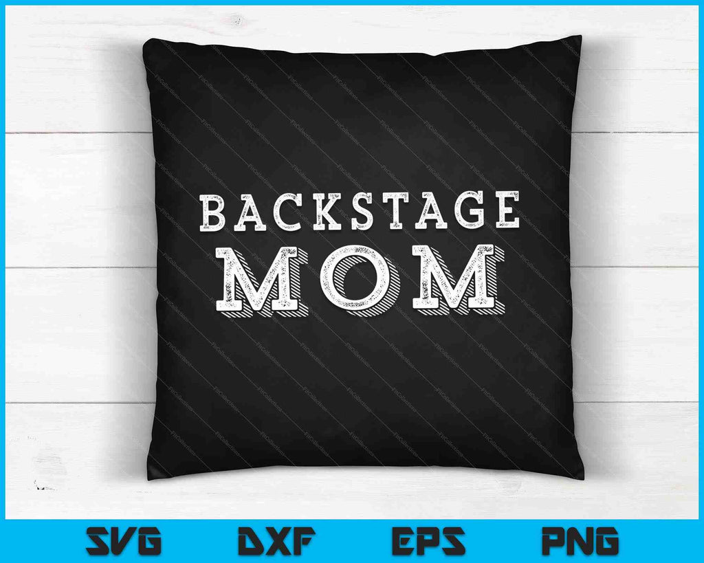 Backstage Mom Theater Nerd Mother Drama Mama Theatre SVG Cutting Files ...
