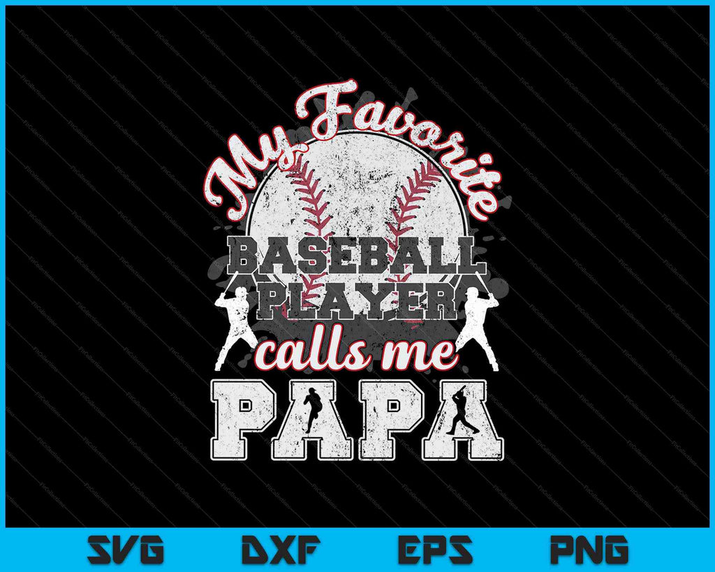 Baseball Papa Dad My Favorite Baseball Player Calls Me Papa SVG PNG ...