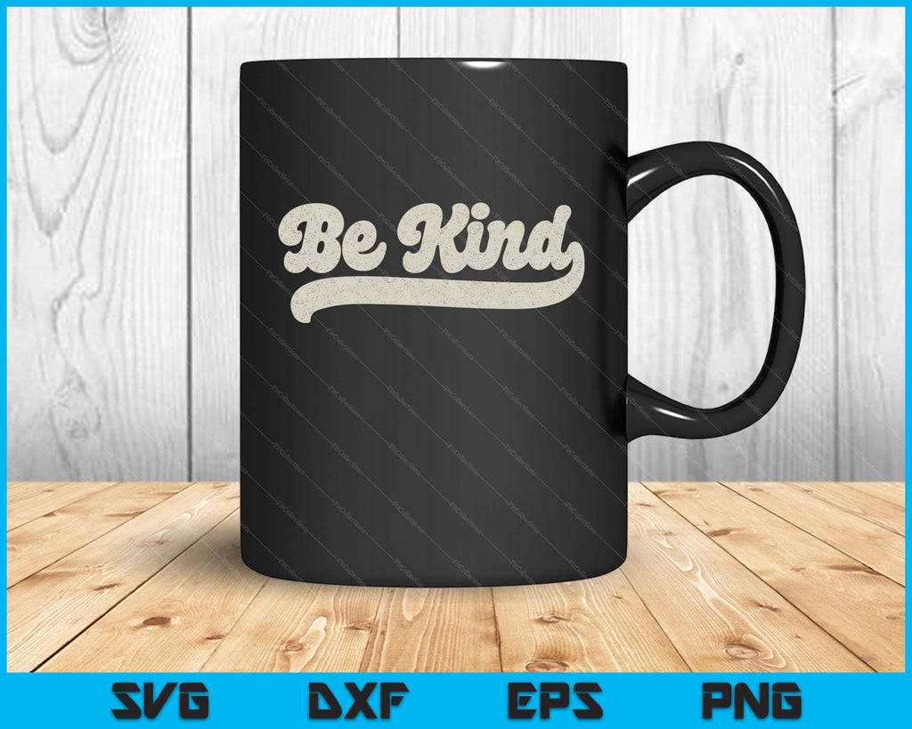 Be Kind Women Positive Inspirational Kindness Retro SVG PNG File ...