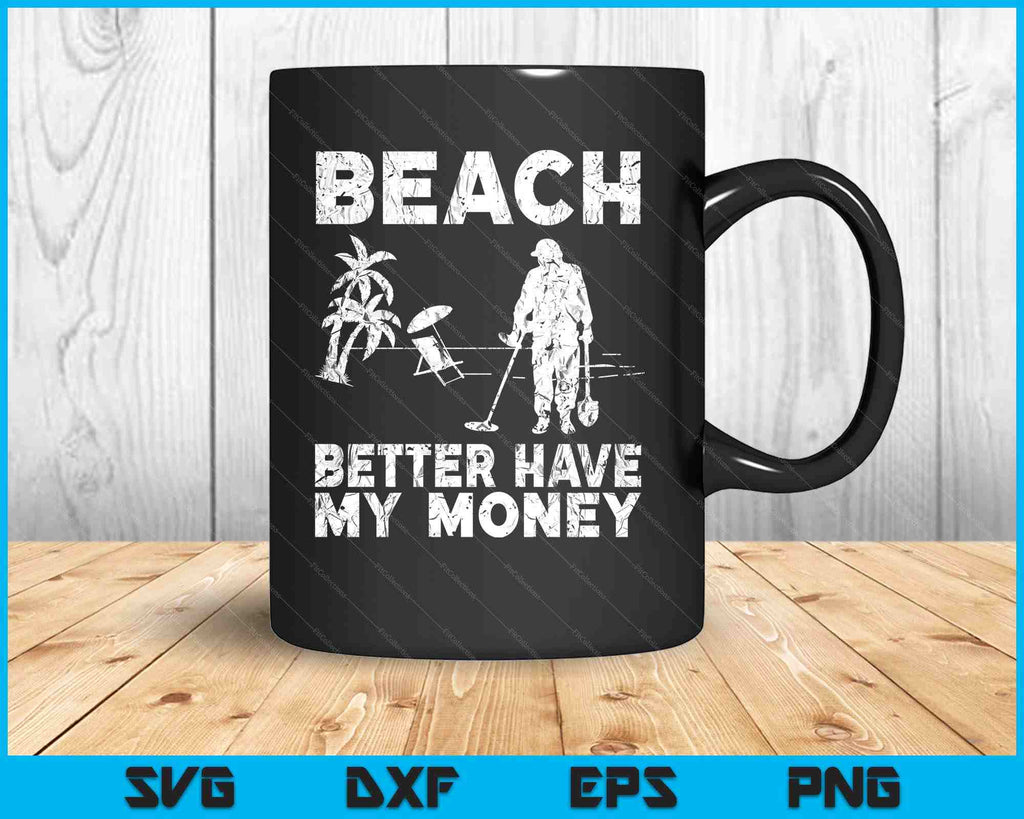 Beach Better Have My Money Sarcastic Novelty SVG PNG Printable Files ...